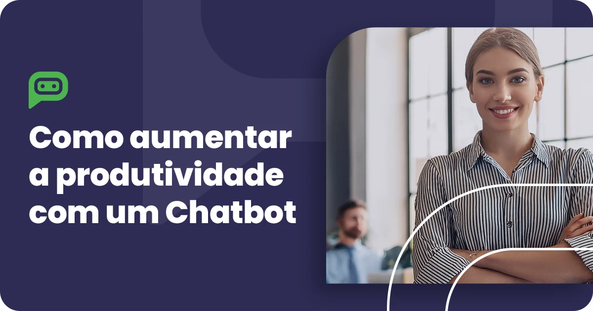 Melhore a Produtividade da Sua Equipe com Chatbots
